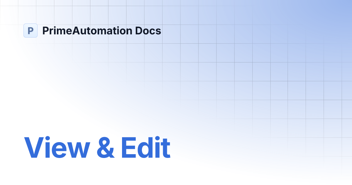 View & Edit | PrimeAutomation Docs